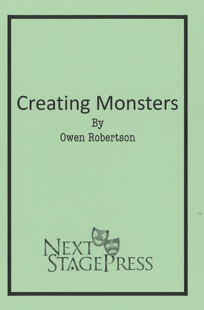 CREATING MONSTERS by Owen Robertson – Next Stage Press