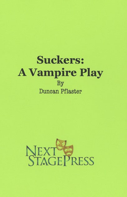 SUCKERS: A VAMPIRE PLAY by Duncan Pflaster – Next Stage Press