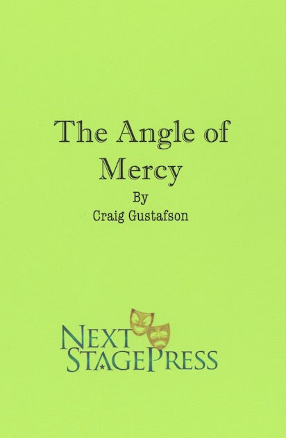 THE ANGLE OF MERCY by Craig Gustafson – Next Stage Press