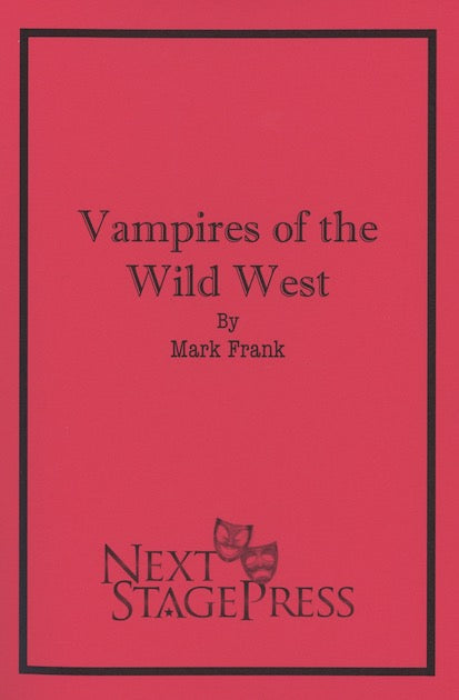 VAMPIRES OF THE WILD WEST by Mark Frank – Next Stage Press