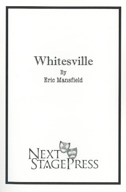 WHITESVILLE by Eric Mansfield – Next Stage Press