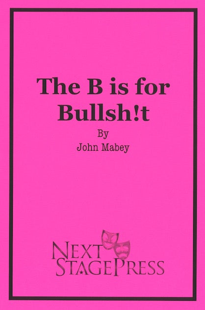 THE B IS FOR BULLSH!T by John Mabey - Digital Version – Next Stage Press